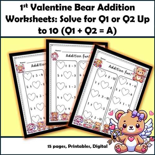 Valentine Bear Addition Worksheets: Solve for Q1 or Q2 Up to 10 (Q1 + Q2 = A)