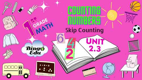 Unit 2.3 - NUMBERS & COUNTING - Counting Numbers - Skip Counting - GRADE 1