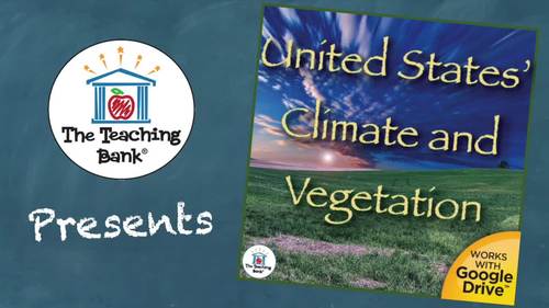Climate and Vegetation in the United States Unit by The Teaching Bank