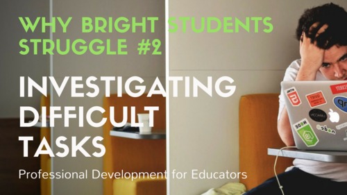Why Bright Students Struggle #2: Investigating Difficult Tasks | TPT