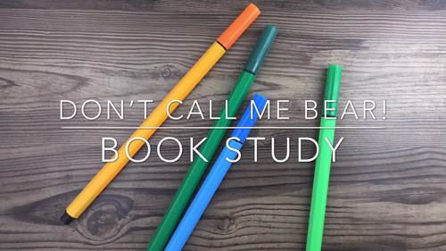 Don't Call Me Bear! by Aaron Blabey - Book Study by Galarious Goods