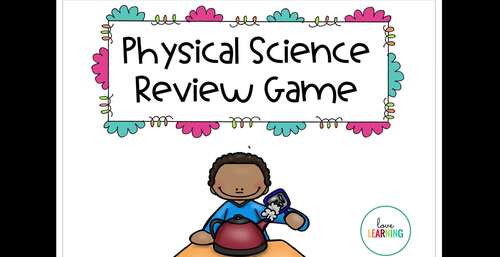 Physical Science Review Game: Matter, Mixtures, Physical and Chemical ...