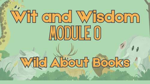 Wild About Books Wit and Wisdom Module 0, Lessons 1-6, Worksheets, K-2