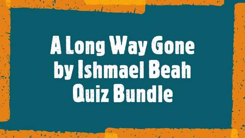 A Long Way Gone by Ishmael Beah Printable Quiz Bundle | TpT