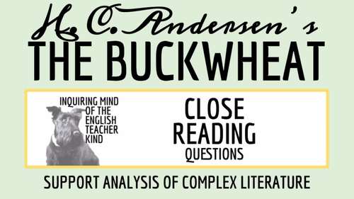"The Buckwheat" by Hans Christian Andersen Close Reading Questions ...
