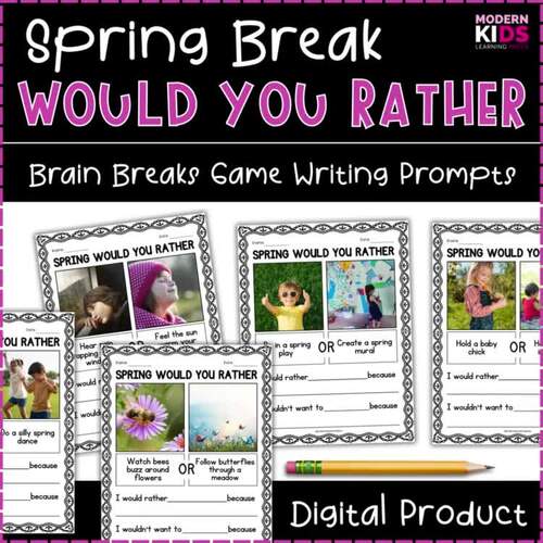 Spring Break Would You Rather - Brain Breaks Game Writing Prompts