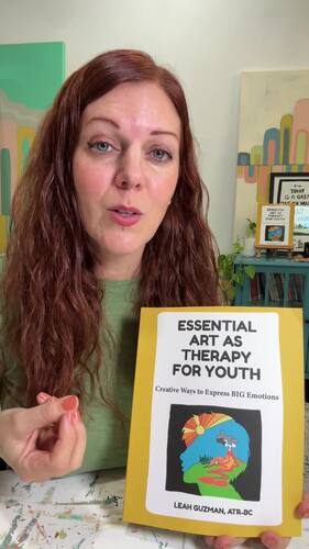 Art As Therapy for Youth: Creative Ways to Express BIG Emotions by Leah ...