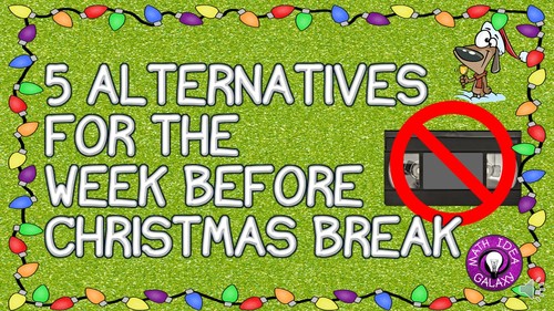5 Alternatives for the Week Before Christmas Break by Idea Galaxy