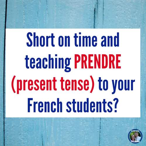 French PRENDRE Present Tense Irregular Verb Printable & Digital BUNDLE