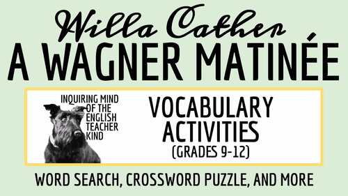 "A Wagner Matinee" by Willa Cather Vocabulary Games for High School