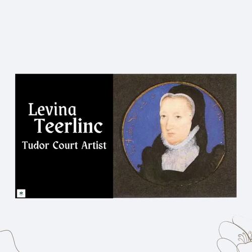 Levina Teerlinc - Women Making Art History by ContemplateU | TPT