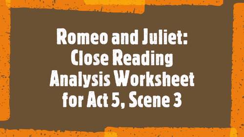 Romeo and Juliet Act 5 Scene 3 Close Reading Worksheet (Printable)