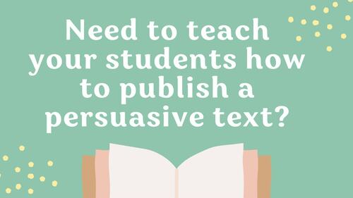 Publishing Persuasive Texts - PowerPoint/Lesson | Opinion Writing