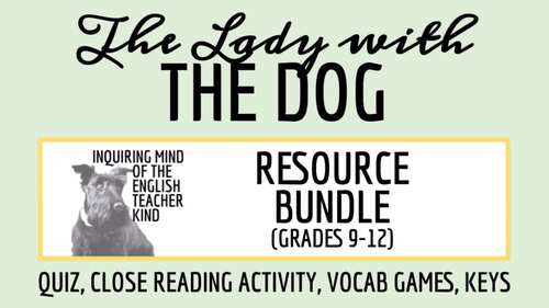 "The Lady with the Dog" Quiz, Close Reading, and Vocabulary Games Bundle