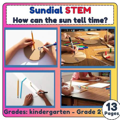 Sundial STEM | How Can the Sun Tell Time? Weather and sunlight Units ...