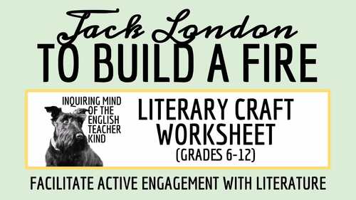 "To Build a Fire" by Jack London Literary Craft Analysis Activity