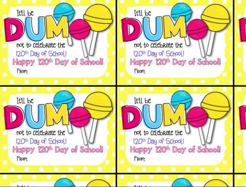 Dum Dums 120th Day of School Gift Tag- It'll be Dum not to celebrate ...