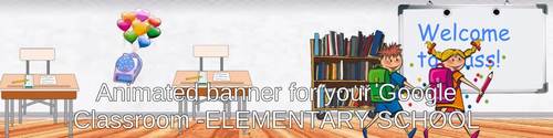 Animated Google Classroom Banner -Elementary -Welcome by Crista's ...