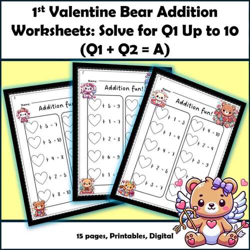 Valentine Bear Addition Worksheets: Solve for Q1 Up to 10 (Q1 + Q2 = A ...