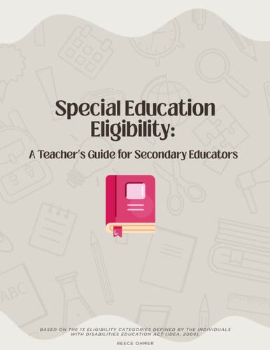 Special Education Eligibility: A Teacher’s Guide for Secondary Educators