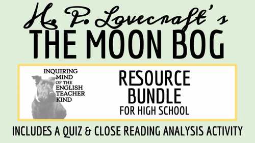 "The Moon Bog" by H.P. Lovecraft Quiz and Close Reading Bundle (Printable)