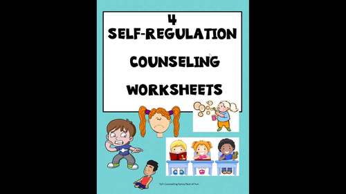 Four Self-Regulation Themed Worksheets for Counseling, Grades 2-8