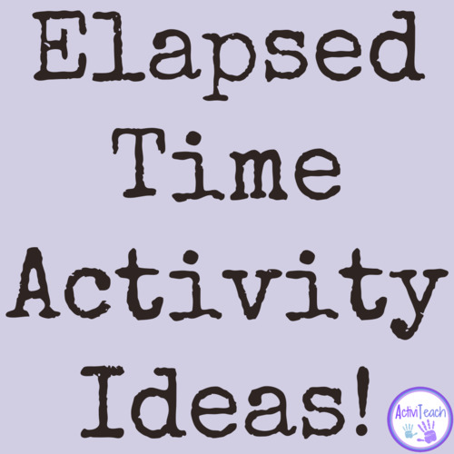 10 Fun Elapsed Time Activities for Special Education | How Much Time ...
