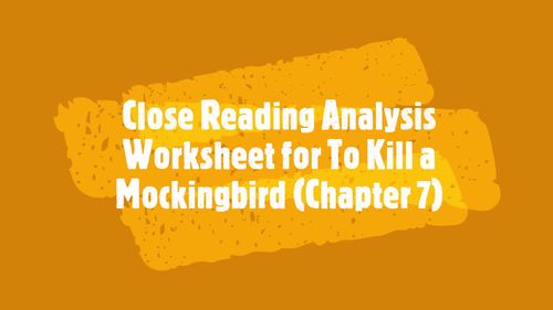 To Kill a Mockingbird Close Reading Analysis for Chapter 7 - Word Document