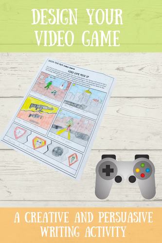 Design Your Own Video Game- Creative and Persuasive Writing Activity ...
