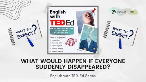 What would happen if everyone disappeared? - TED-Ed Advanced ESL (C1-C2)