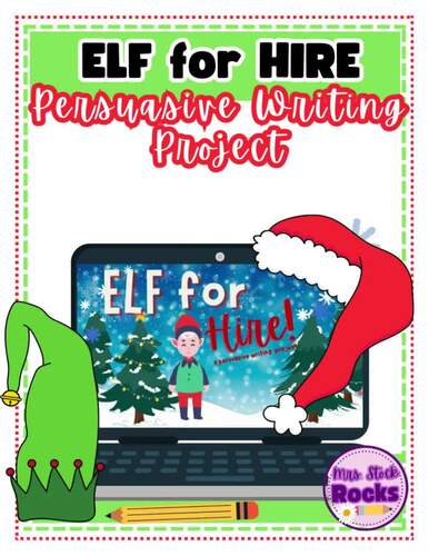 Elf for Hire Persuasive Writing Project & Lesson Slides by Mrs Stock Rocks