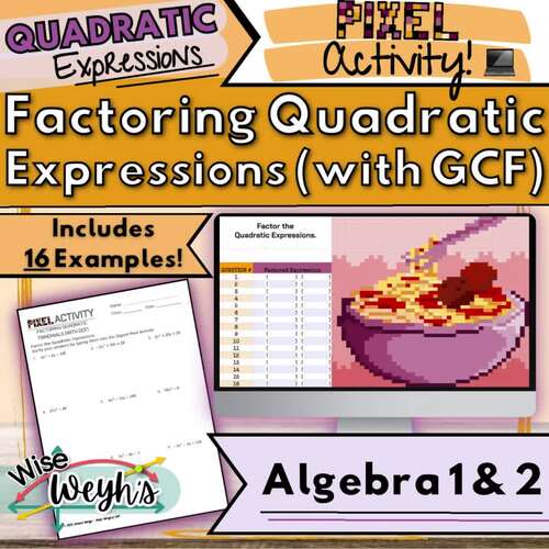 Factoring Quadratic Expressions (w/ GCF) 2 LESSON BUNDLE + PIXEL ACTIVITY!