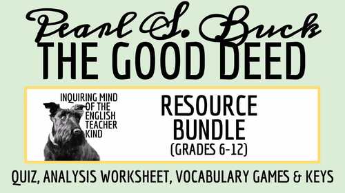 "The Good Deed" by Pearl S. Buck Quiz, Worksheet, and Vocabulary Games ...