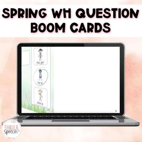 Spring WH Questions Boom Cards | with Visual Supports for Language