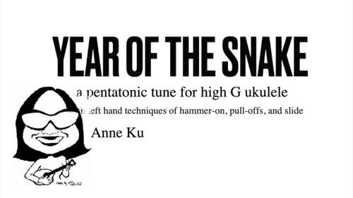 Year of the Snake Pentatonic Fingerstyle Ukulele for Solo & Duet by Anne Ku