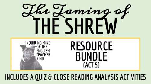 Taming of the Shrew Act 5 Quiz and Close Reading Bundle (Printable)