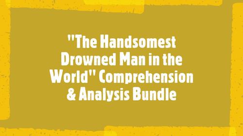 "The Handsomest Drowned Man in the World" Quiz and Close Reading Bundle