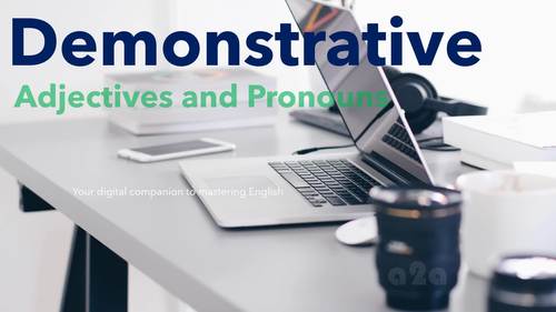 Demonstrative Adjectives and Pronouns (this, that, these, those)