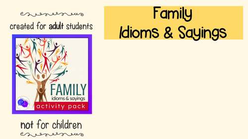 Family Idioms ACTIVITY PACK for Adult ESL Worksheets & Games by Rike ...