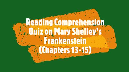 Frankenstein Chapters 13-15 Reading Comprehension Quiz - Word Document ...