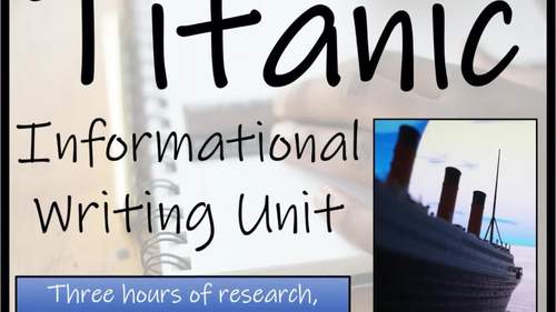Titanic Informational Writing Unit | 5th Grade & 6th Grade | TPT