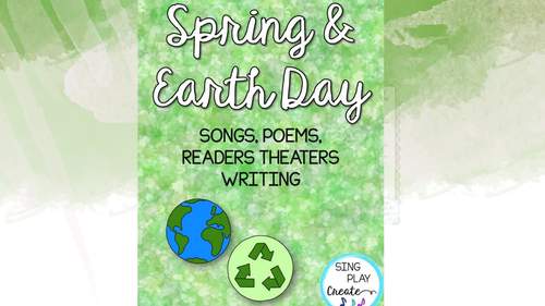 Spring and Earth Day Songs, Poems, Readers Theater and Literacy Activities