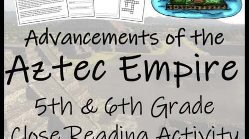 Advancements of the Aztec Empire Close Reading Comprehension | 5th ...