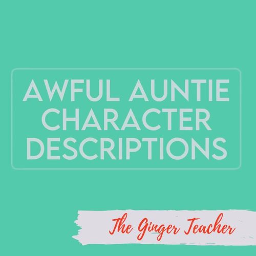 Writing Character Descriptions Lesson Awful Auntie by The Ginger Teacher