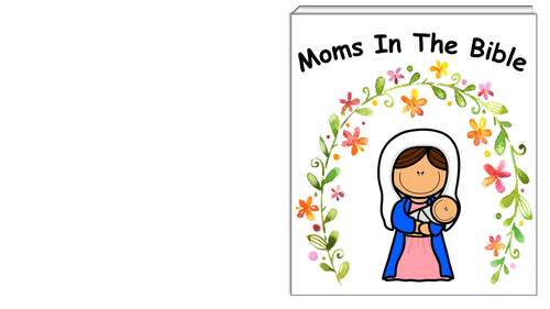 Mother's Day - "Moms in the Bible" Digital Book for K-3 (powerpoint) 2 ...