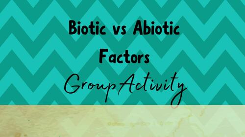 Biotic vs Abiotic Factors/ Group Activity (ELL/ESL) | TPT