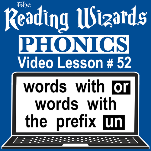 Phonics Video/Easel Lesson - OR Words/UN Prefix - Reading Wizards #52