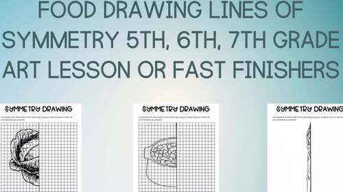 Food Drawing Lines of Symmetry 5th, 6th, 7th Grade Art Lesson or Fast ...