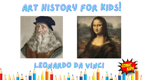 Leonardo Da Vinci for Kids | Short Art History Video for Teachers and ...