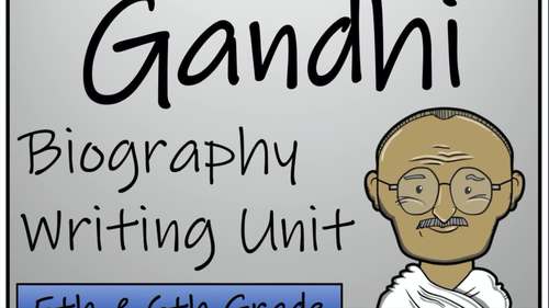 Mahatma Gandhi Biography Writing Unit | 5th Grade & 6th Grade | TPT